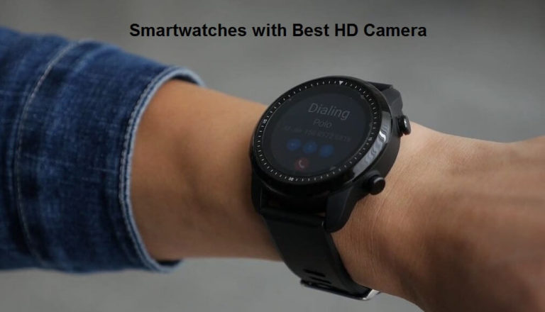 5 Smartwatches with Best HD Camera - Chinese Smartwatches