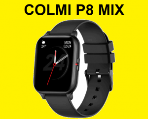 COLMI P8 Mix SmartWatch 2021: Pros and Cons + Full Details - Chinese ...