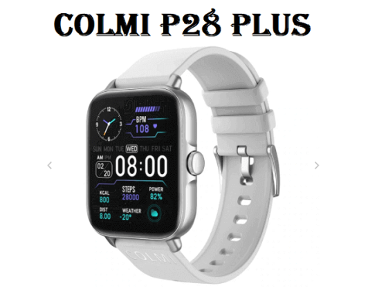 COLMI P28 Plus SmartWatch 2022: Specs, Price, Pros & Cons - Chinese ...