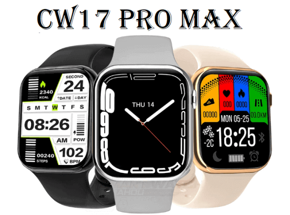 CW17 Pro Max SmartWatch: Specs, Price, Pros & Cons - Chinese Smartwatches