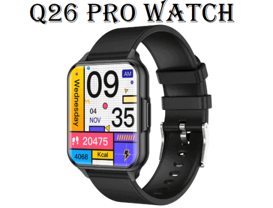 Q26 Pro SmartWatch 2022: Specs, Price, Pros & cons - Chinese Smartwatches