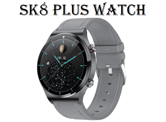 SK8 Plus SmartWatch 2022: Specs, Price, Pros & Cons - Chinese Smartwatches