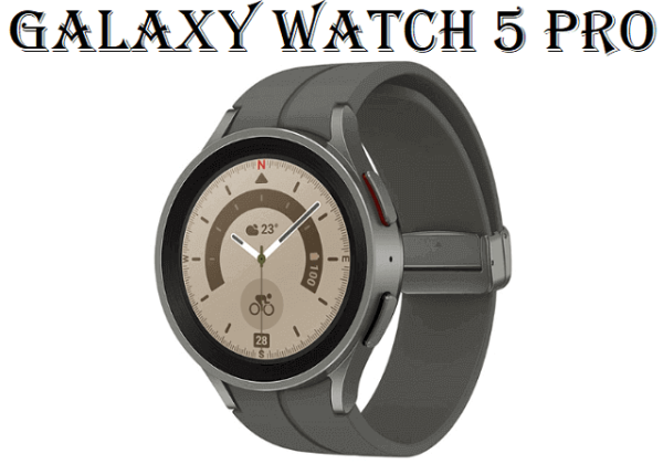 Samsung Galaxy Watch 5 Pro: Specs, Price, Pros & Cons - Chinese ...