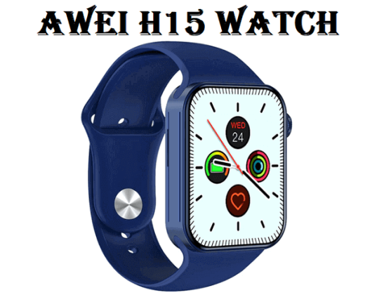 AWEI H15 SmartWatch: Specs, Price, Pros & Cons - Chinese Smartwatches