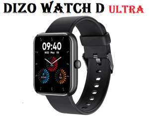 Dizo Watch D Ultra 2023 SmartWatch: Specs, Price + Full Details - Chinese Smartwatches