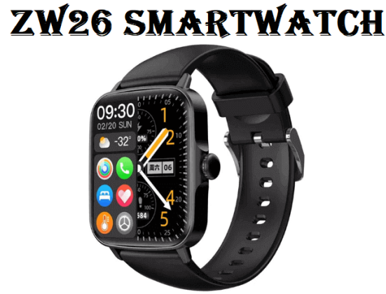 ZW26 SmartWatch 2023: Specs, Price, Pros & Cons - Chinese Smartwatches