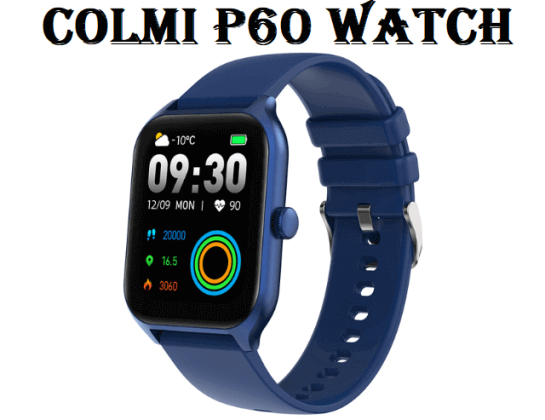 COLMI P60 2023 SmartWatch: Specs, Price, Pros & Cons - Chinese Smartwatches