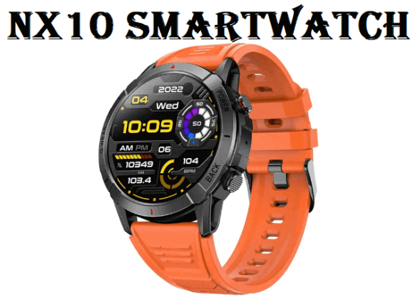 NX10 New 2023 SmartWatch: Specs, Price, Pros & Cons - Chinese Smartwatches