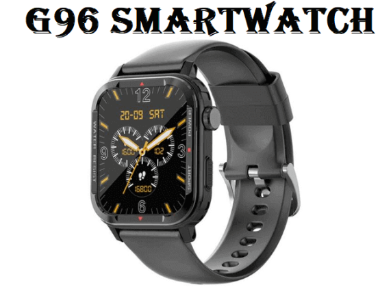 G96 SmartWatch 2023: Specs, Price, Pros & Cons - Chinese Smartwatches
