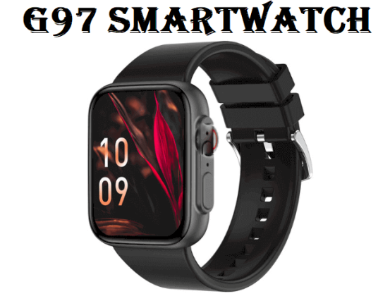 G97 SmartWatch 2023: Specs, Price, Pros & Cons - Chinese Smartwatches