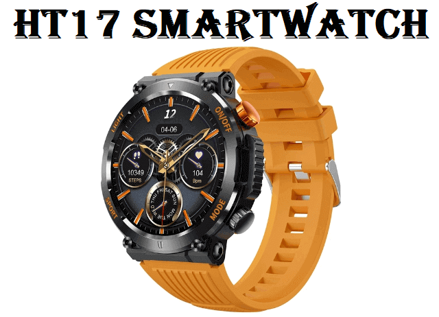 HT17 Rugged SmartWatch 2023: Specs, Price, Pros & Cons - Chinese Smartwatches