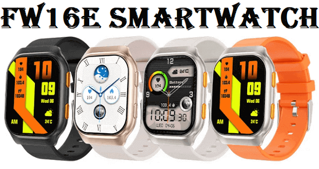 FW16E SmartWatch: Specs, Price, Pros & Cons - Chinese Smartwatches